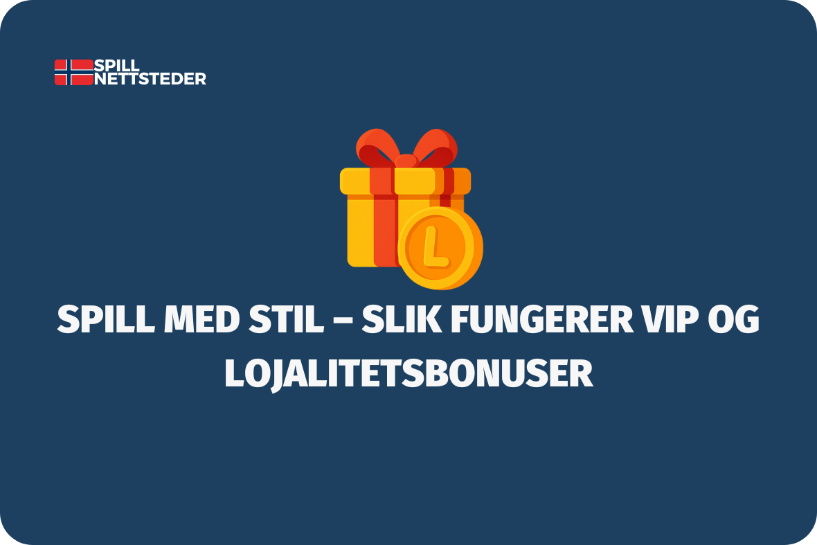 Spill med stil – Slik fungerer VIP og lojalitetsbonuser ...